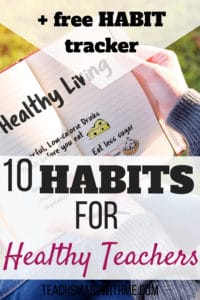 10 Habits for Healthy Teachers + Free Printable - TEACH SMART with me