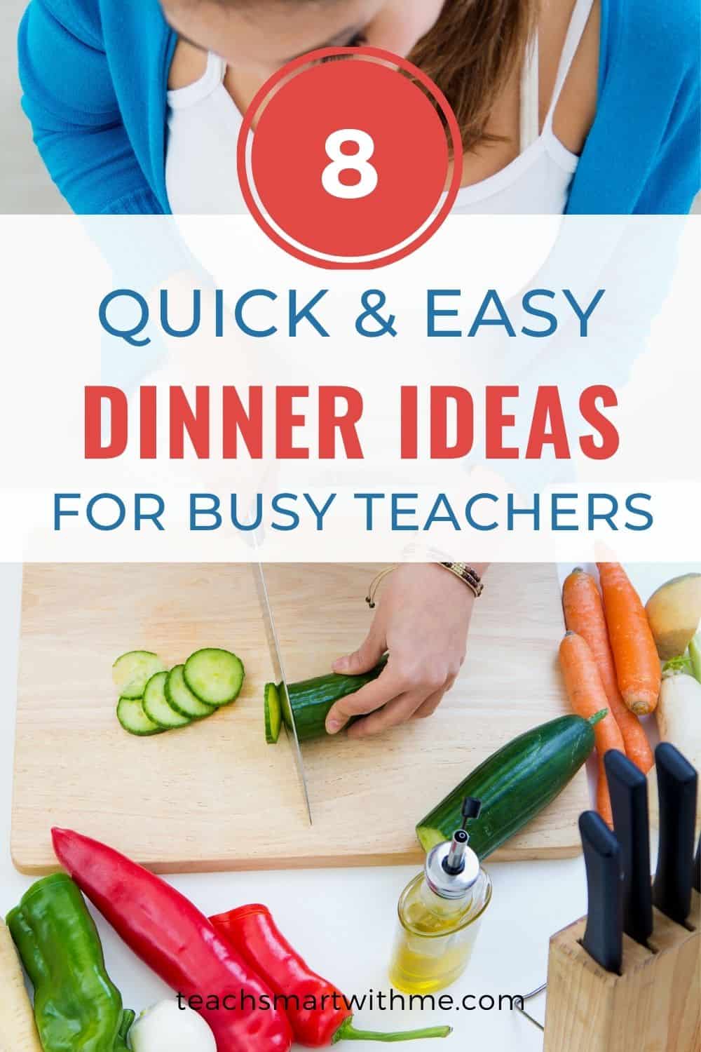 8 Quick and Easy Dinner Ideas for Busy Teachers - TEACH SMART with me