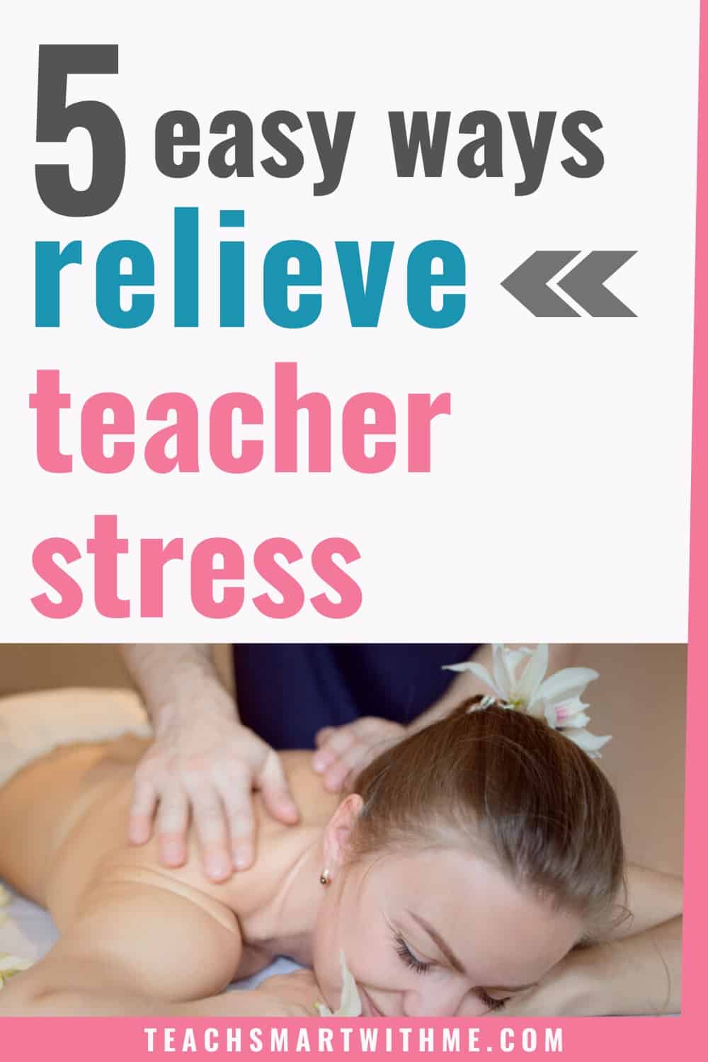 5 Easy Ways to Relieve Teacher Stress - TEACH SMART with me