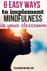 6 Easy Ways to Use Mindfulness in the Classroom + Free Printable ...