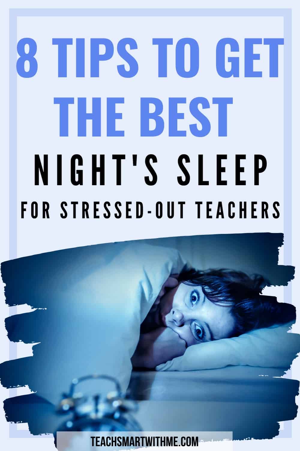 8 Tips to Get the Best Night’s Sleep for Stressed-Out Teachers+ Free ...