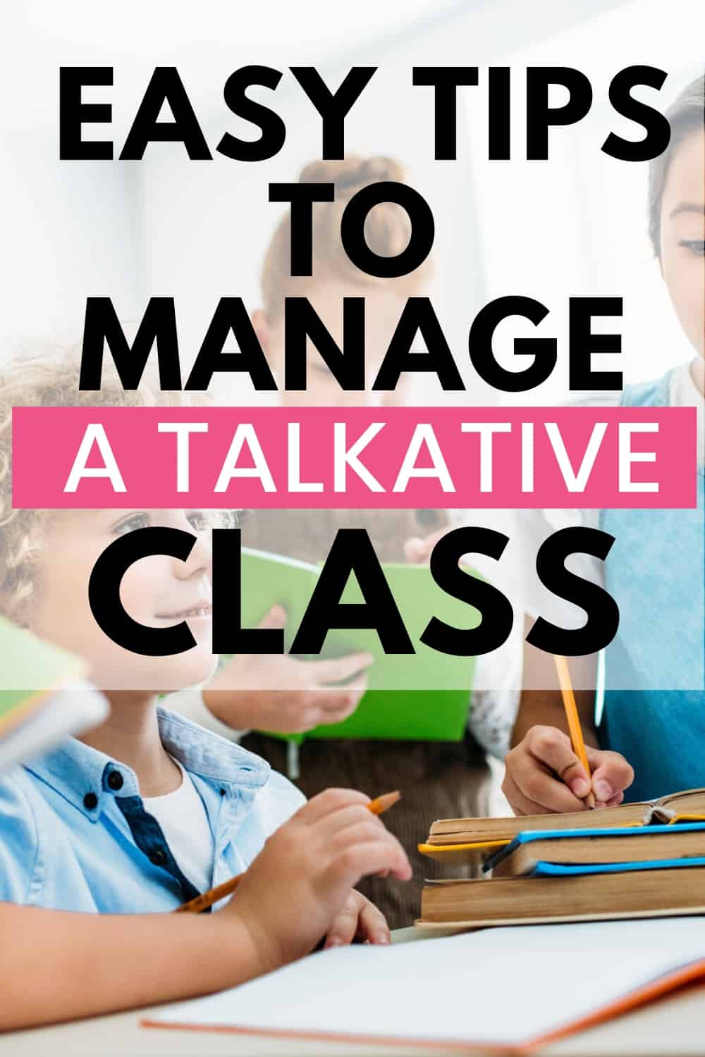 7 Easy Tips to Manage a Talkative Class + Freebie - TEACH SMART with me