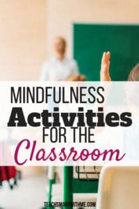 6 Easy Ways to Use Mindfulness in the Classroom + Free Printable ...
