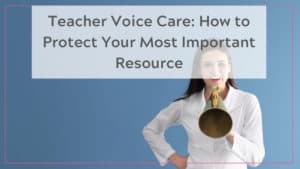 Teacher Voice Care: How to Protect Your Most Important Resource + Free ...