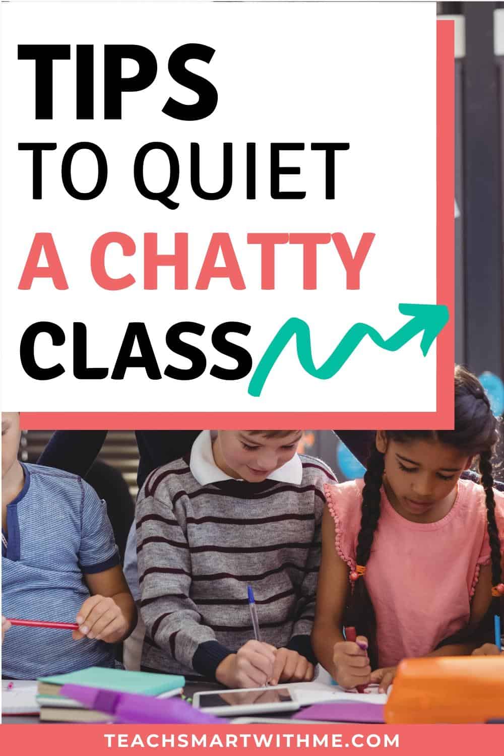 7 Easy Tips to Manage a Talkative Class + Freebie - TEACH SMART with me
