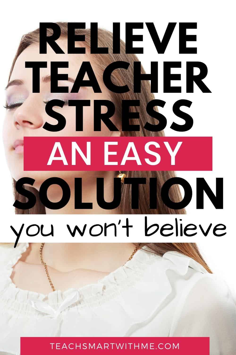 An Easy Way How to Relieve Teacher Stress (You Won’t Believe How Simple ...